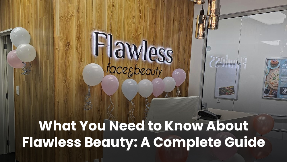 What You Need to Know About Flawless Beauty: A Complete Guide ...